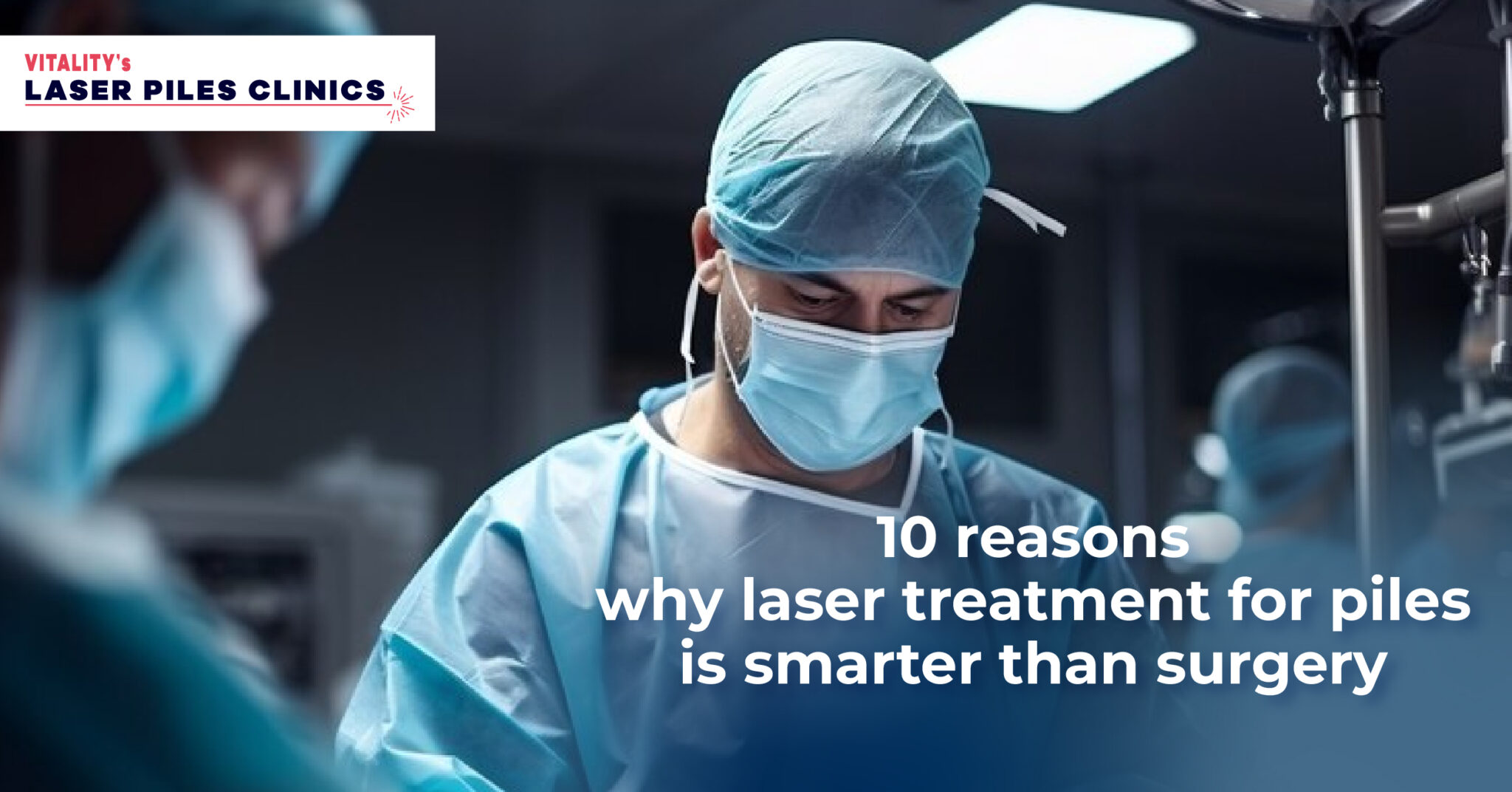 Laser Piles Surgery: Pros & Cons